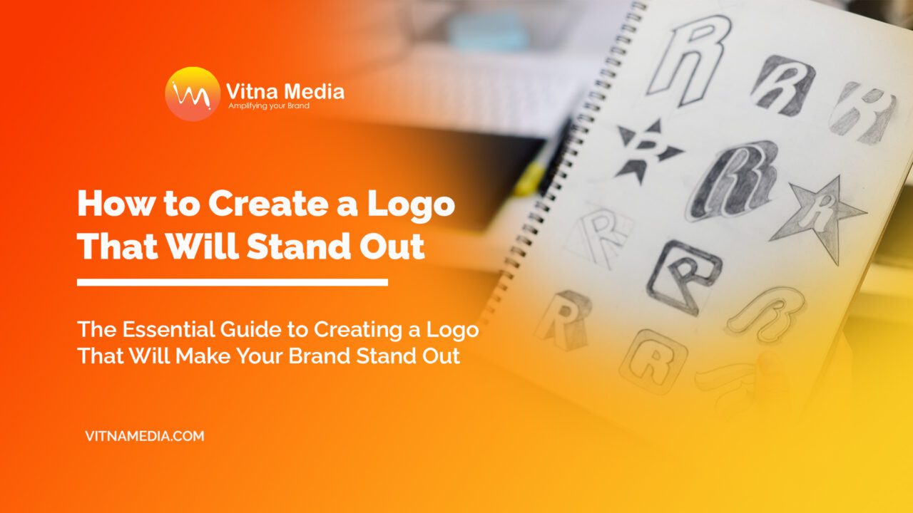 How to Create a Logo That Will Stand Out - Vitna Media